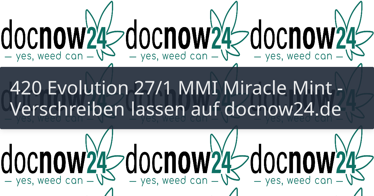 420 Evolution 27/1 MMI Miracle Mint - Rezept Verschreiben lassen auf docnow24.de